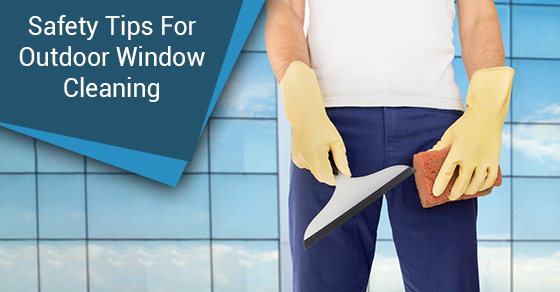 Safety Tips For Outdoor Window Cleaning | RBC Cleaning