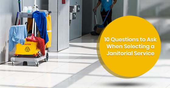 10 Questions to Ask When Selecting a Janitorial Service | RBC Clean