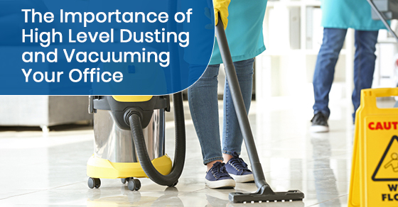 The Importance of High Level Dusting and Vacuuming Your Office | RBC