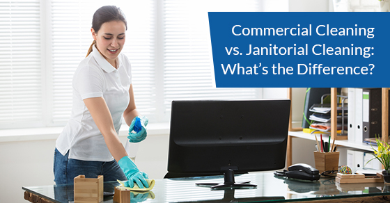 Commercial Cleaning vs. Janitorial Cleaning: What’s the Difference ...