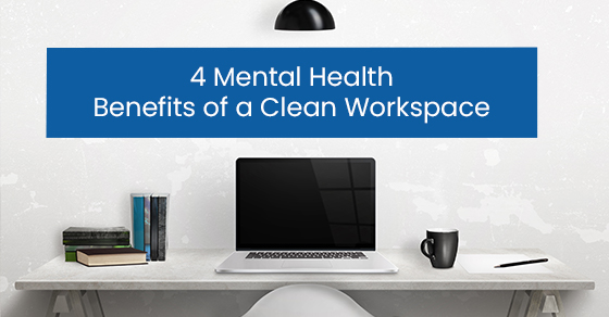 4 Mental Health Benefits of a Clean Workspace | RBC Clean