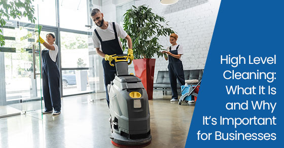 High Level Cleaning: What It Is and Why It’s Important for Businesses ...