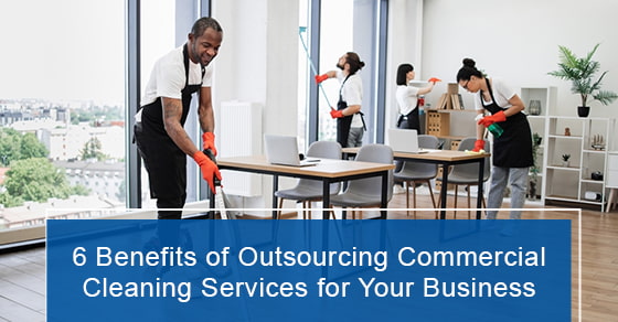 6 Benefits of Outsourcing Commercial Cleaning Services for Your ...