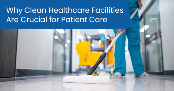 Why Clean Healthcare Facilities Are Crucial for Patient Care | RBC Clean