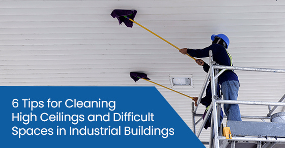 6 Tips for Cleaning High Ceilings and Difficult Spaces in Industrial ...