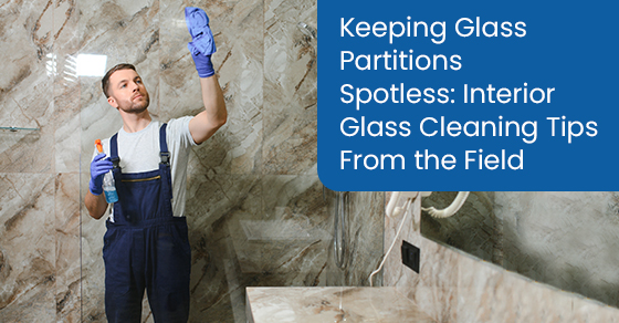Keeping Glass Partitions Spotless: Interior Glass Cleaning Tips From ...
